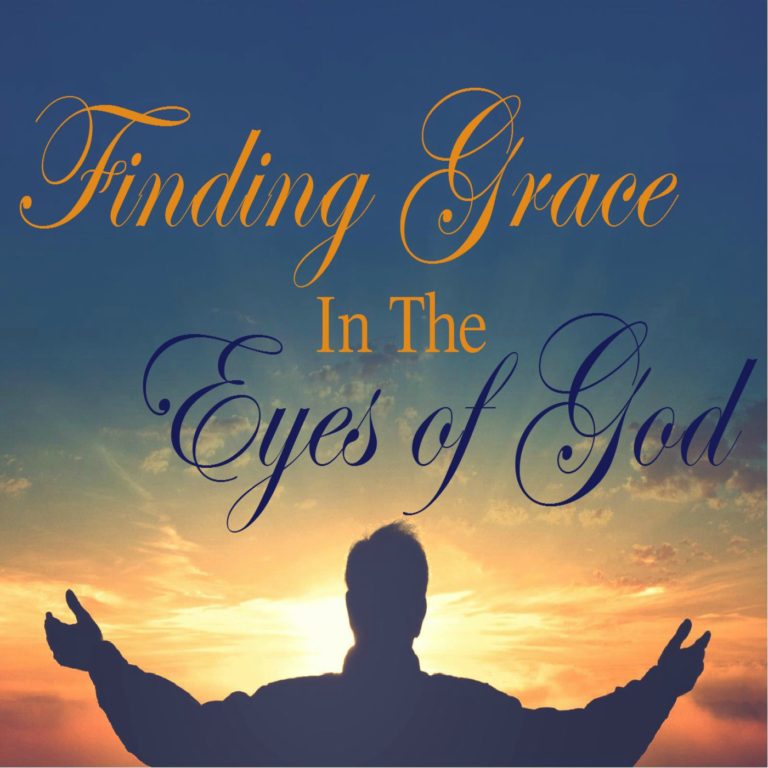 Finding Grace In The Eyes of The Lord - Edgemont Baptist Church